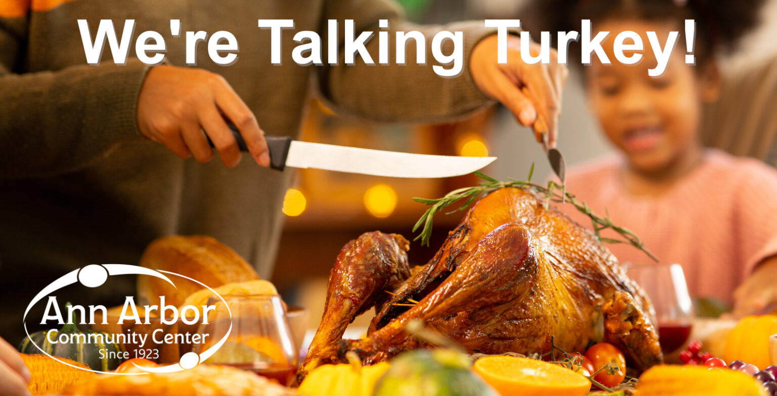 We’re Talking TURKEY! – Ann Arbor Community Center